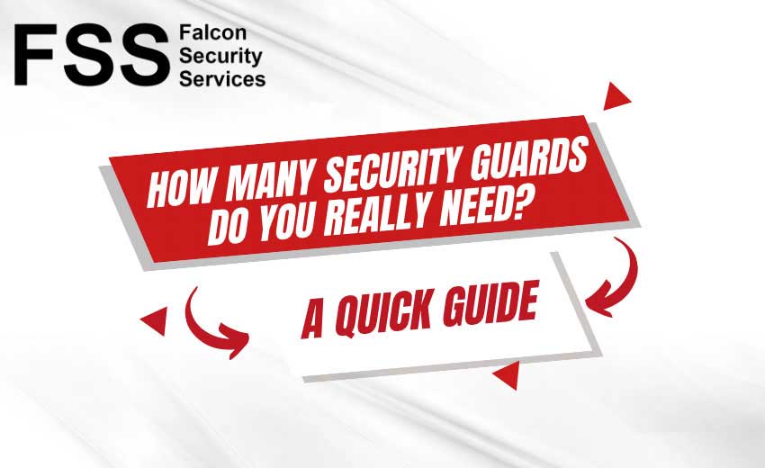 How Many Security Guards Do You Really Need? A Quick Guide